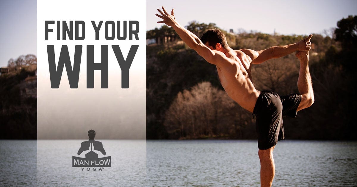Find Your Why: Staying Motivated to Workout - Man Flow Yoga