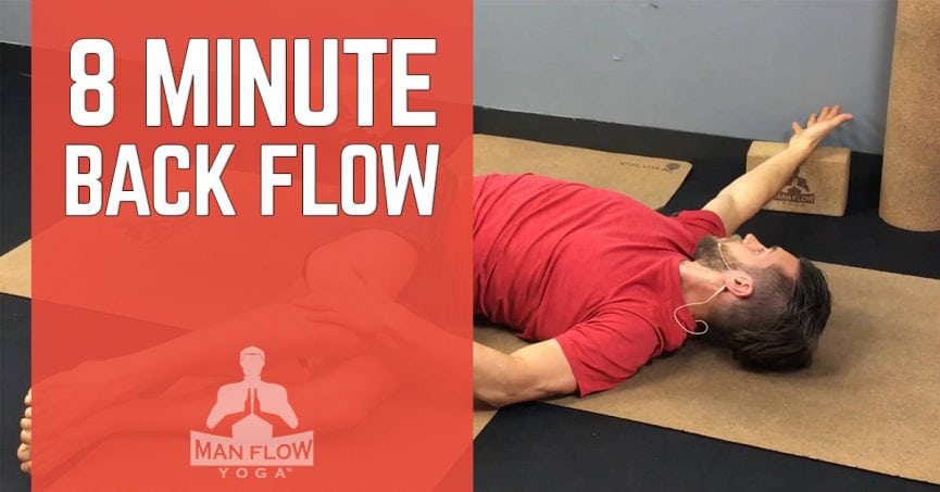 8 Minute Back Flow - Man Flow Yoga