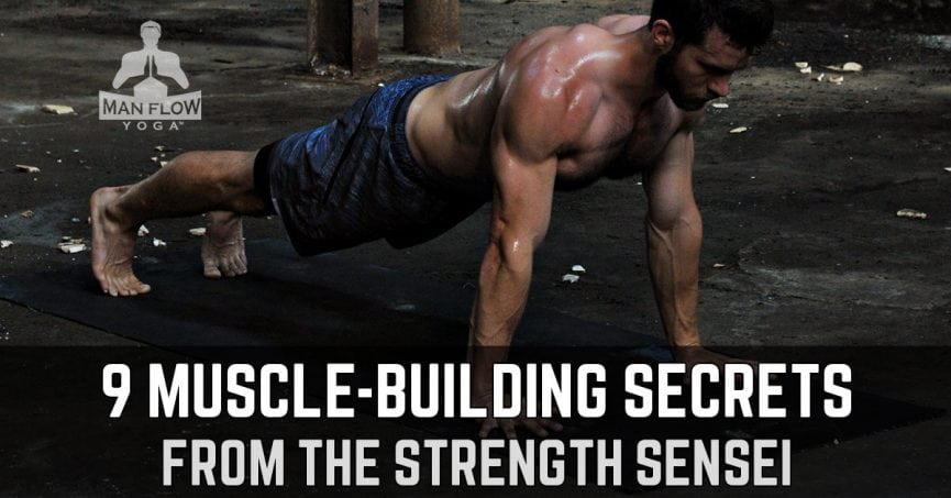 9 Muscle-Building Tips from the Strength Sensei - Man Flow Yoga