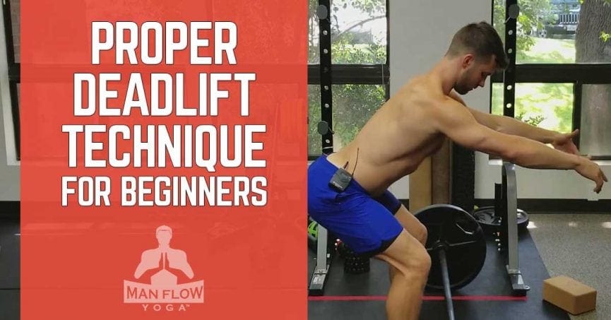 Proper Deadlifting Technique for Beginners - Man Flow Yoga