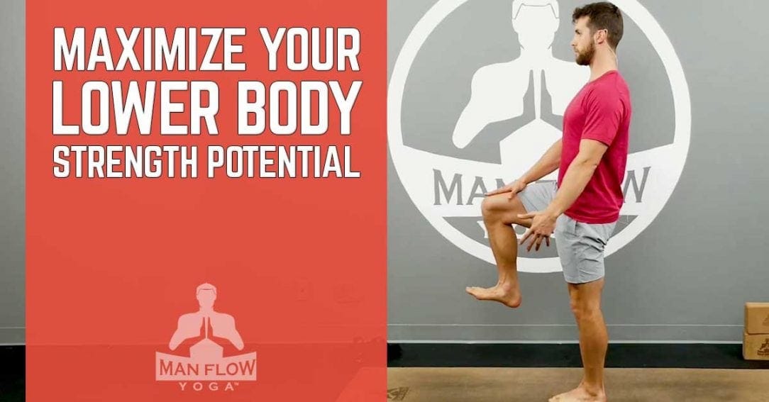 Maximize Your Lower Body Strength Potential - Man Flow Yoga