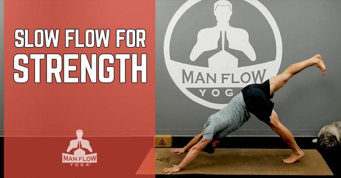 Slow Flow Yoga for Strength - Man Flow Yoga