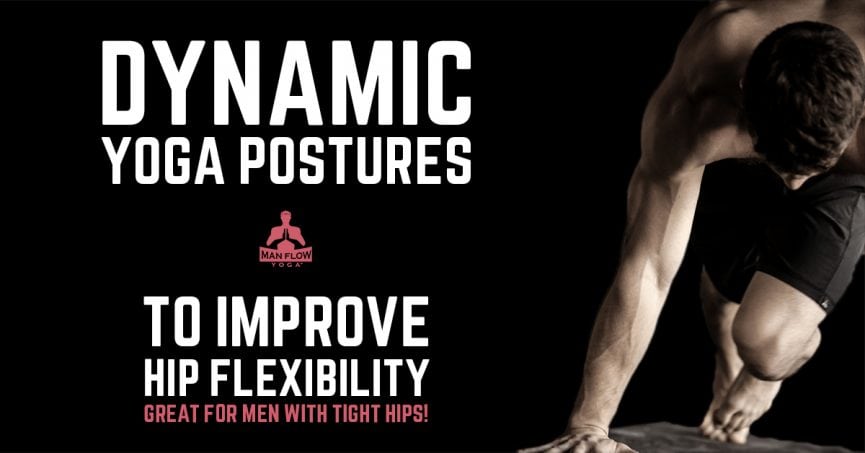Dynamic Yoga Postures to Improve Hip Flexibility (Great for men with ...