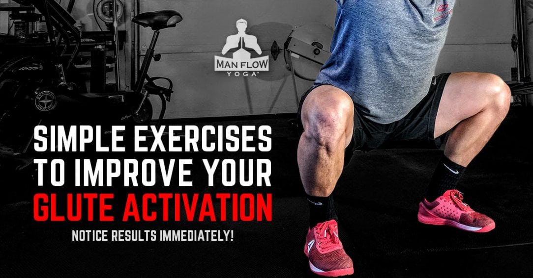 Simple Exercises to Improve Your Glute Activation - Man Flow Yoga
