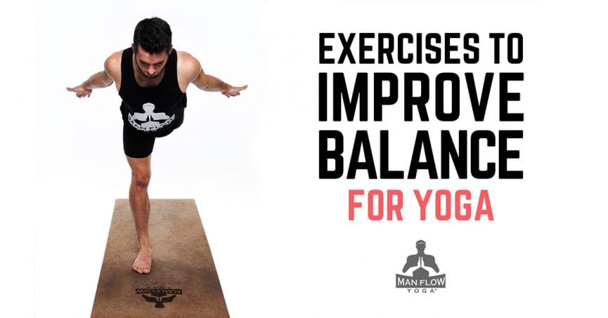 How to Improve Balance for Yoga: Exercises & Tips - Man Flow Yoga