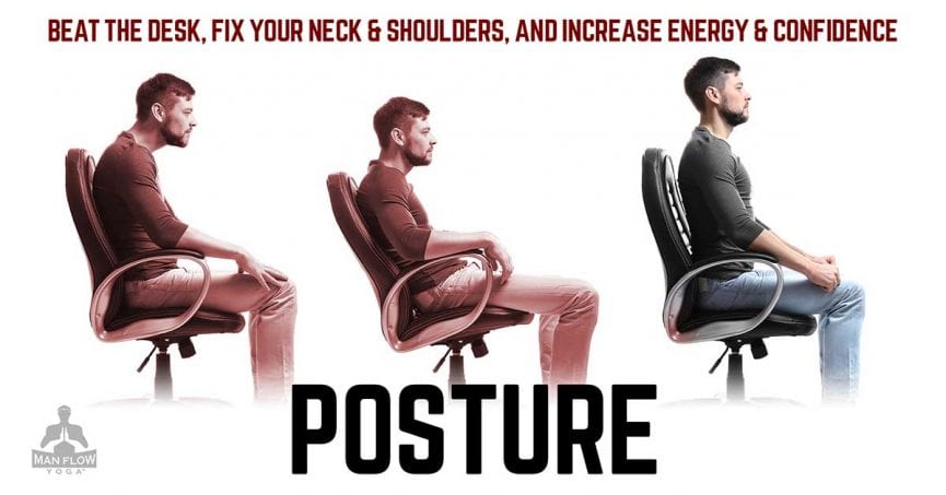 Proper Posture: Beat the Desk, Fix Your Neck & Shoulders - Man Flow Yoga