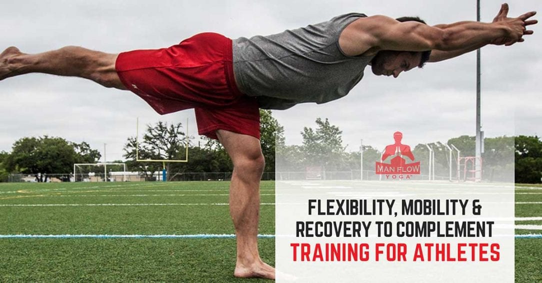 Flexibility, Mobility & Recovery Yoga for Athletes - Man Flow Yoga