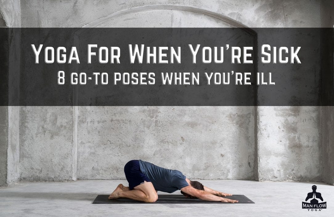 Yoga When You’re Sick: Stretches and Recovery Guide - Man Flow Yoga