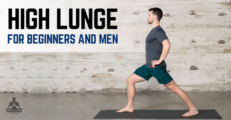 High Lunge for Beginners and Men | A Step-by-Step Tutorial - Man Flow Yoga