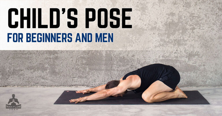 Child's Pose for Beginners and Men | A Step-by-Step Tutorial - Man Flow ...